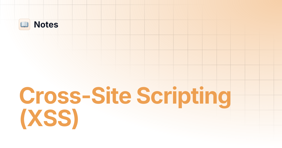 Cross-Site Scripting (XSS) | Notes