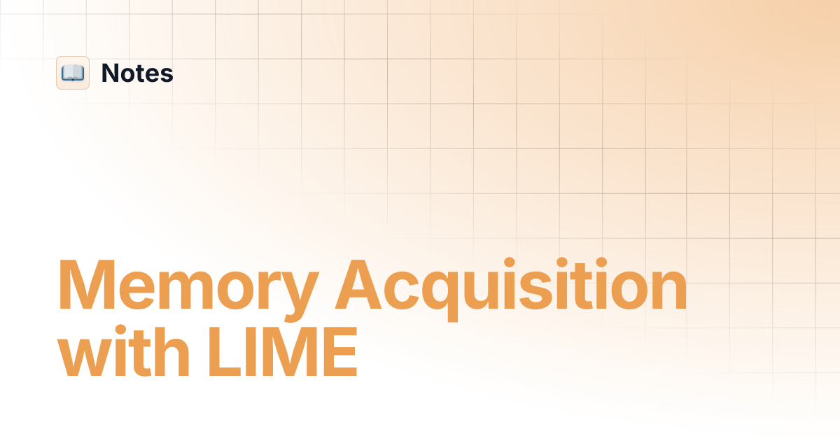 Memory Acquisition with LIME | Notes