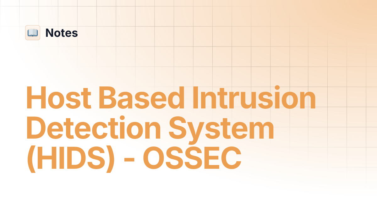 Host Based Intrusion Detection System (HIDS) - OSSEC | Notes