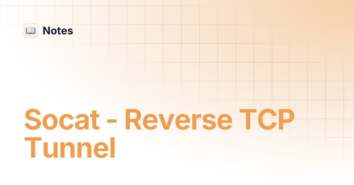 Socat - Reverse TCP Tunnel | Notes