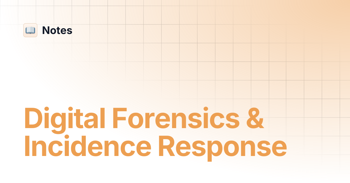 Digital Forensics & Incidence Response | Notes