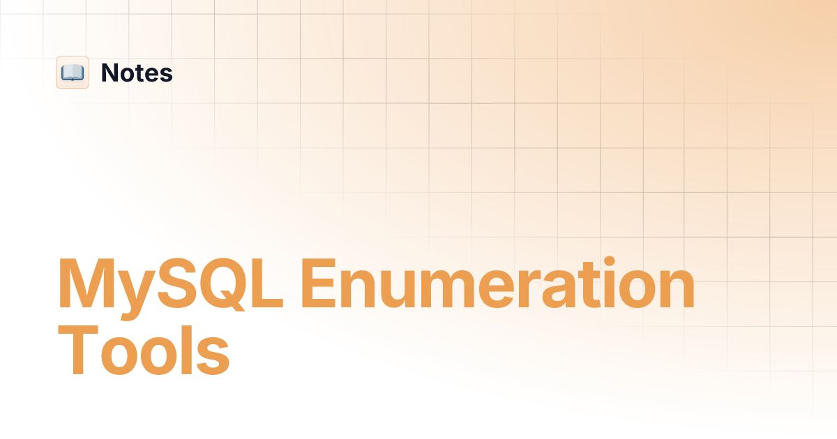 MySQL Enumeration Tools | Notes